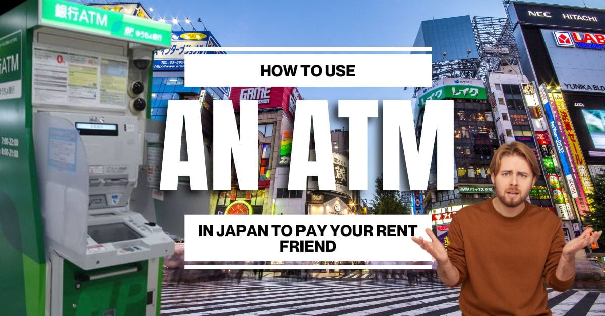 How to use an ATM in Japan to pay your rent, or friend | DEOW Japan